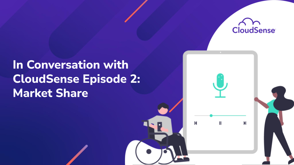In conversation with CloudSense podcast episode 2: Market Share