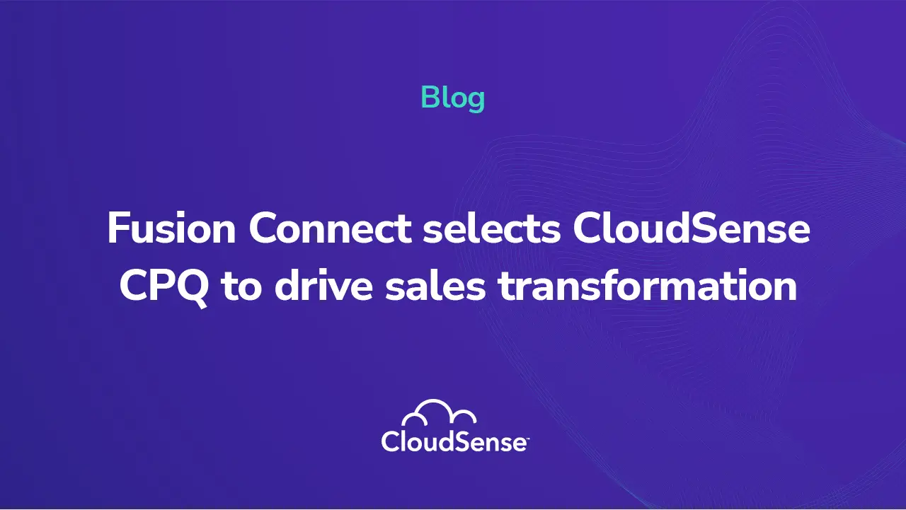 Fusion Connect selects CloudSense CPQ to drive sales transformation