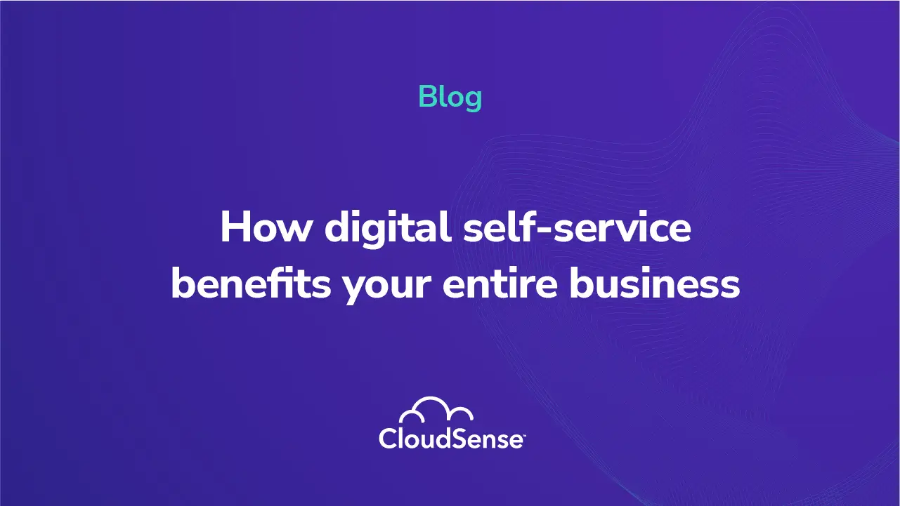 How digital self-service benefits your entire business